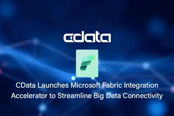 CData Launches Microsoft Fabric Integration Accelerator