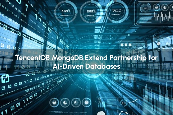 TencentDB & MongoDB Expand AI-Powered Database Alliance